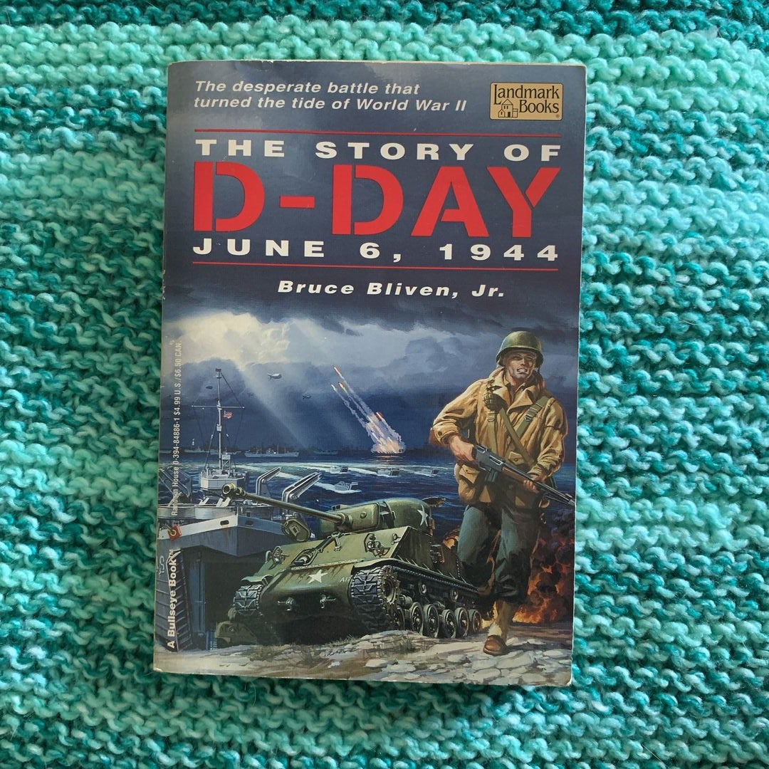 The Story of D-Day by Bruce Bliven