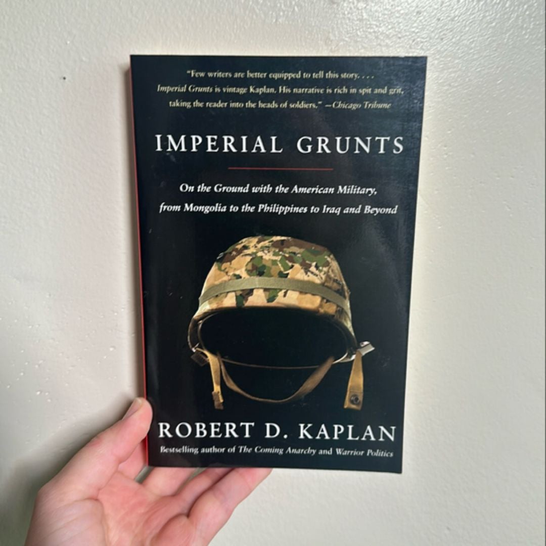 Imperial Grunts by Robert D. Kaplan
