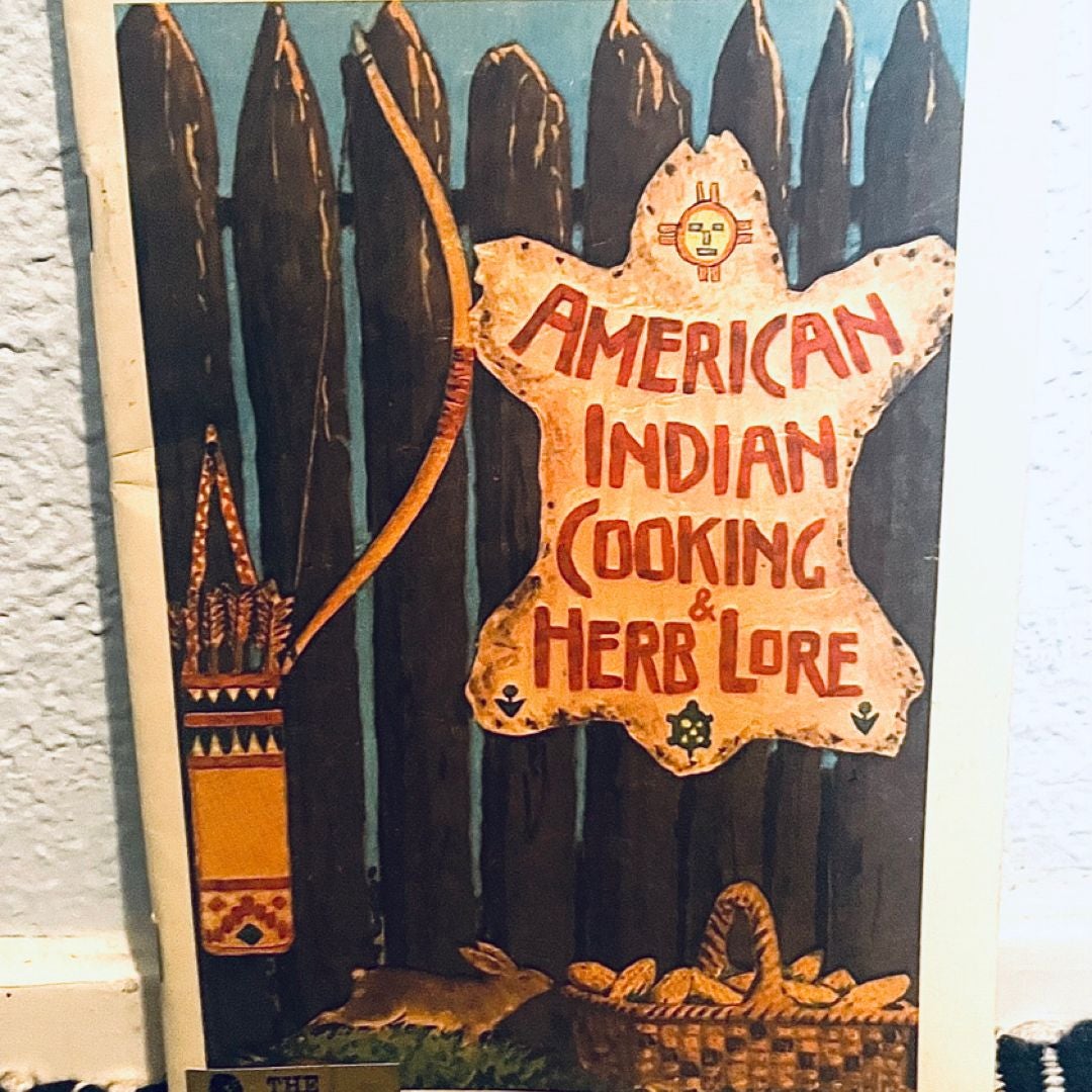 American Indian Cooking and Herblore by Thomas Bryan Underwood, J ...