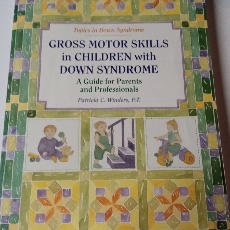 Gross Motor Skills in Children with down Syndrome by Patricia C. Winders