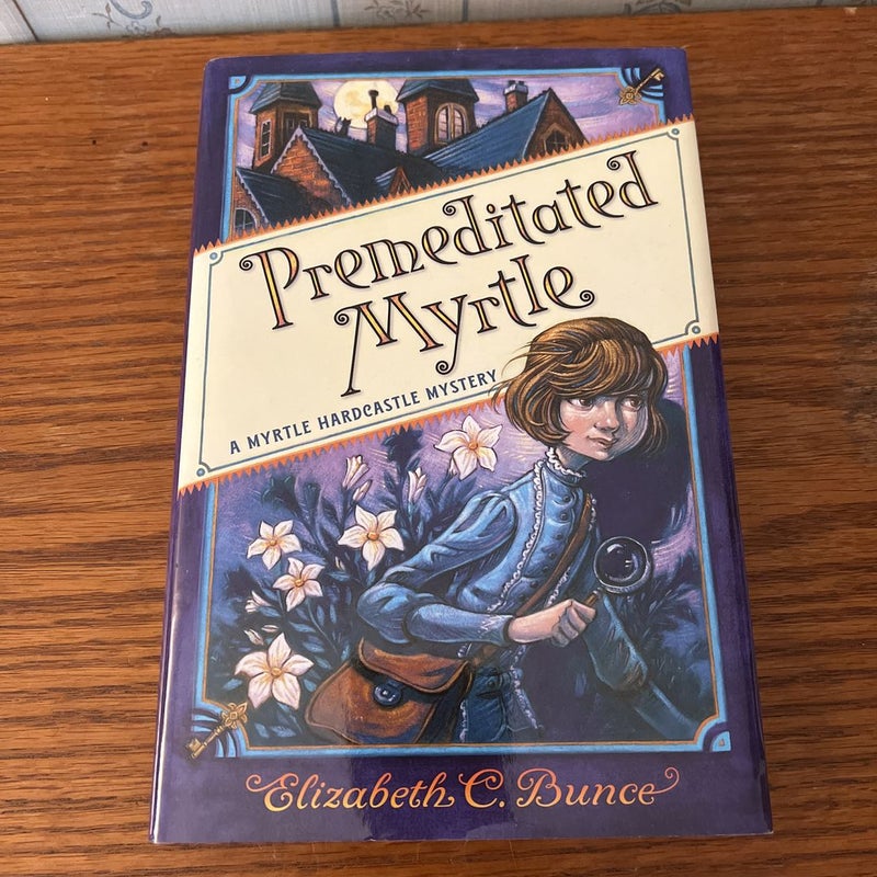Premeditated Myrtle (Myrtle Hardcastle Mystery 1) by Elizabeth C. Bunce