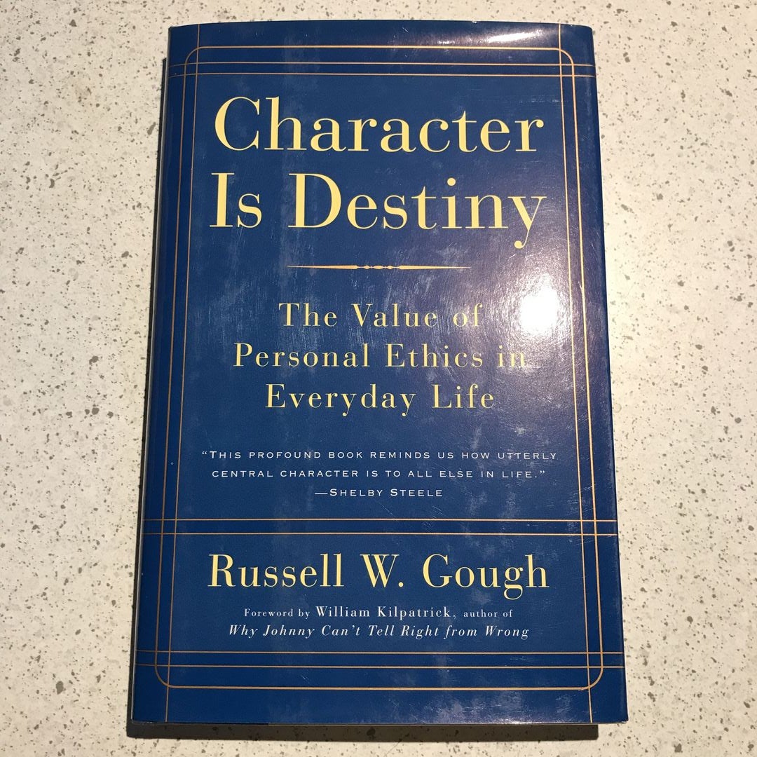 Character Is Destiny by Russell W. Gough