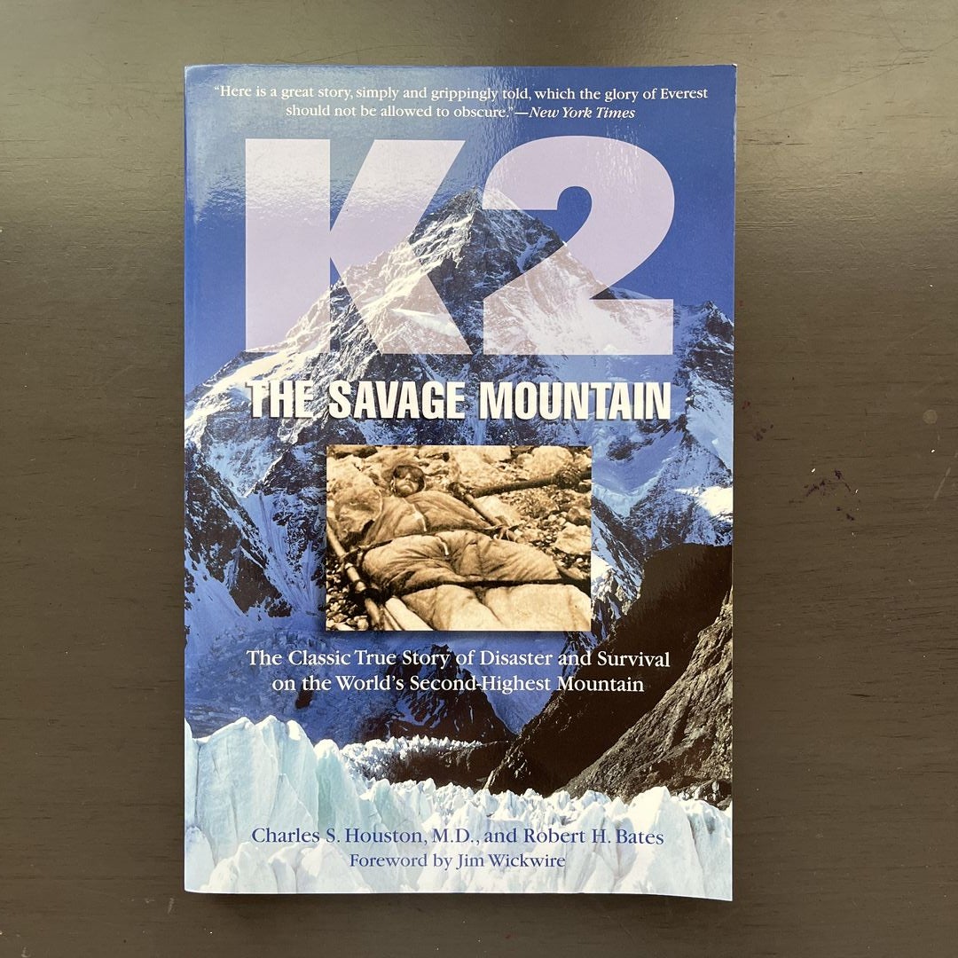 K2, the Savage Mountain by Charles S. Houston; Robert H. Bates; Jim ...