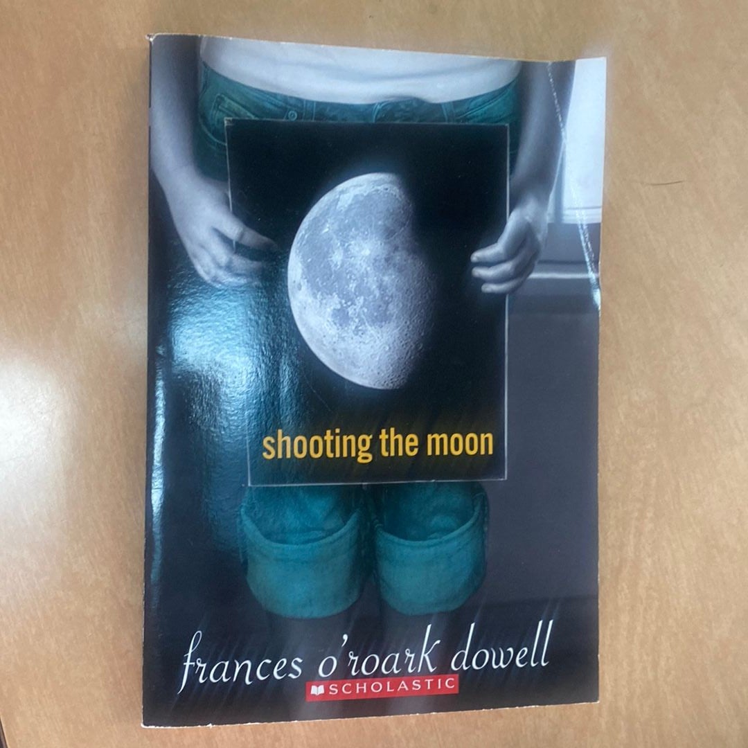 Shooting the Moon by Frances 0roark Dowell, Paperback | Pangobooks
