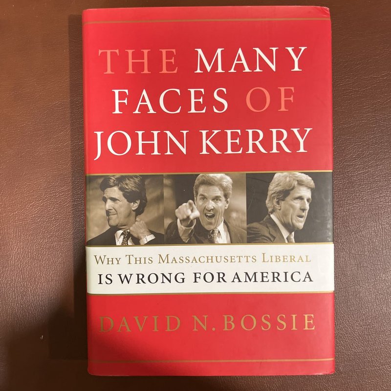 The Many Faces of John Kerry by David N. Bossie