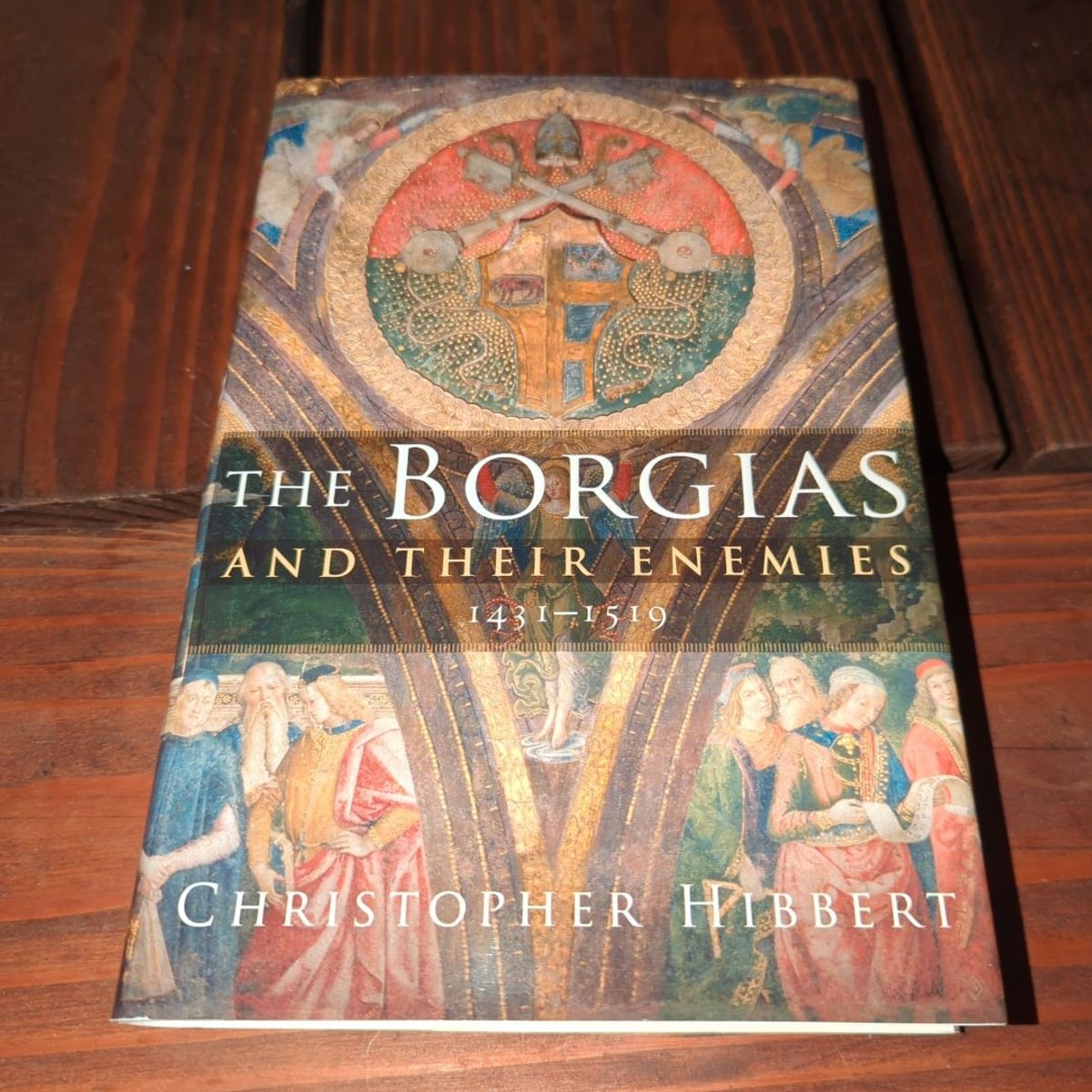 The Borgias and Their Enemies by Christopher Hibbert