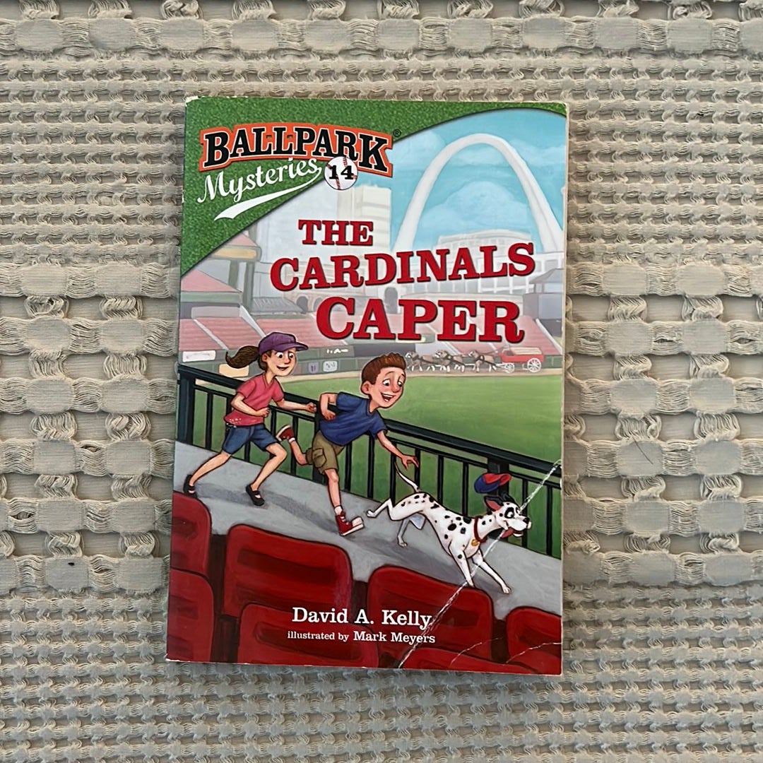 Ballpark Mysteries #14: the Cardinals Caper by David A. Kelly
