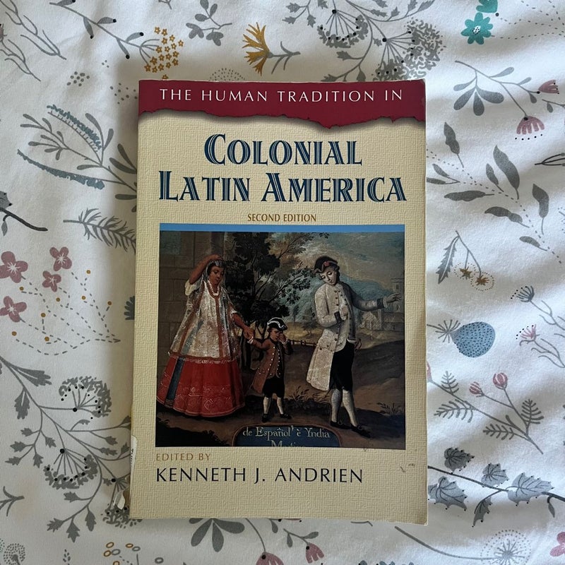 The Human Tradition in Colonial Latin America by Kenneth J. Andrien