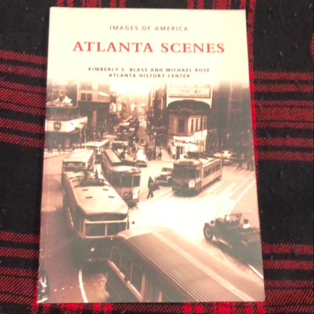 Atlanta Scenes by Kimberly S. Blass, Michael Rose, Atlanta History ...