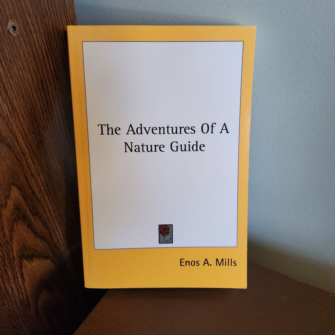 Adventures of A Nature Guide by Enos A. Mills