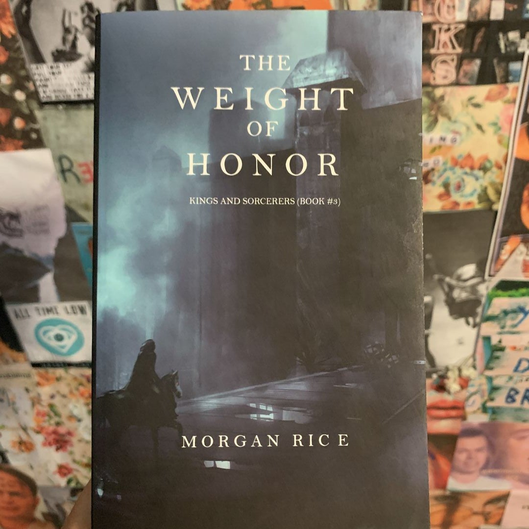 The Weight of Honor (Kings and Sorcerers--Book 3) by Morgan Rice