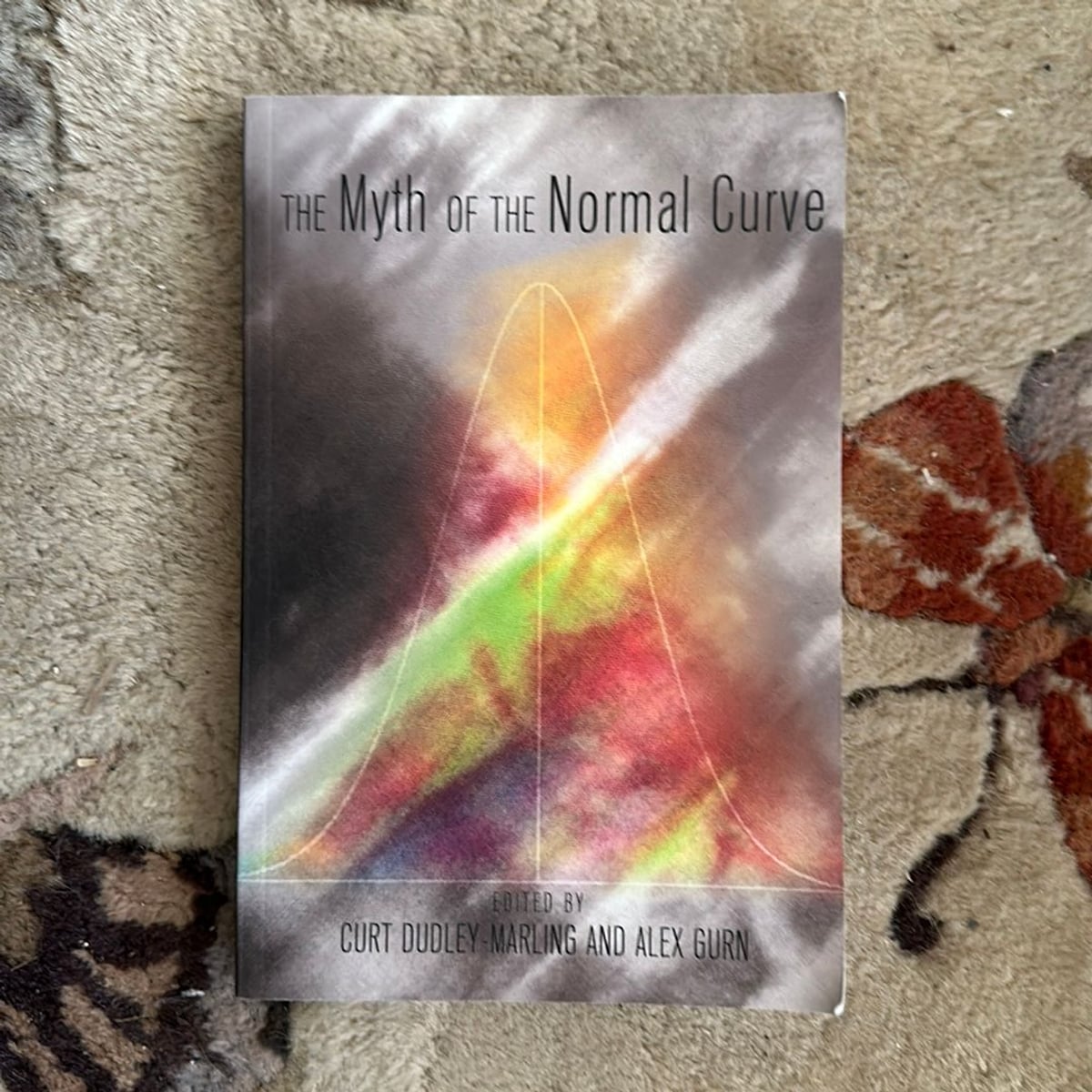 The Myth of the Normal Curve by Curt Dudley-Marling