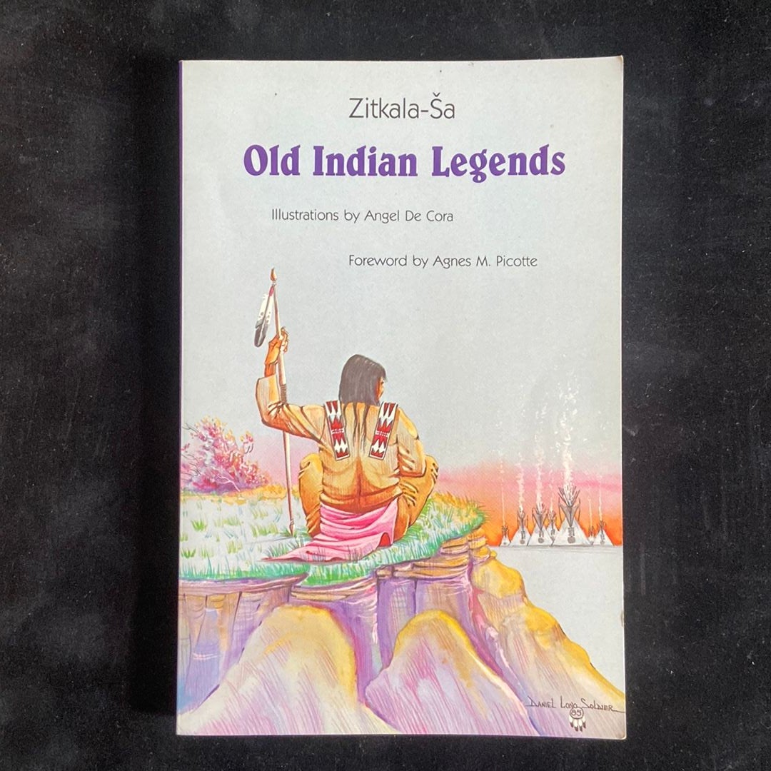 Old Indian Legends by Zitkala-Sa, Agnes M. Picotte