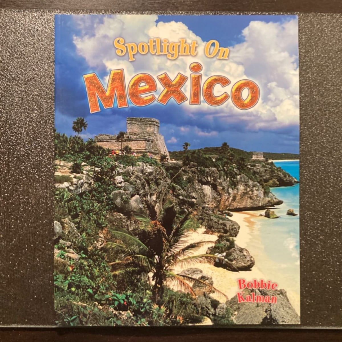 Spotlight on Mexico by Bobbie Kalman, Niki Walker