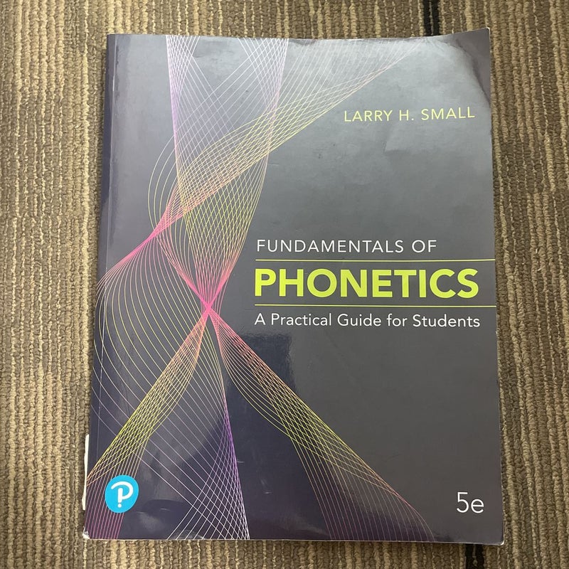Fundamentals of Phonetics by Larry Small