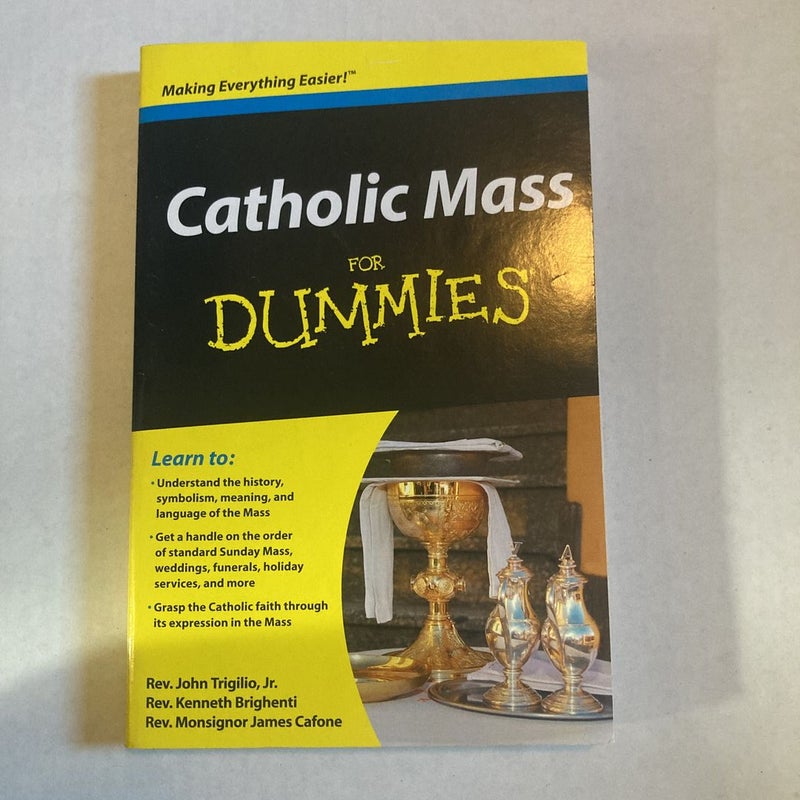 Catholic Mass for Dummies by John Trigilio, Kenneth Brighenti, James Cafone