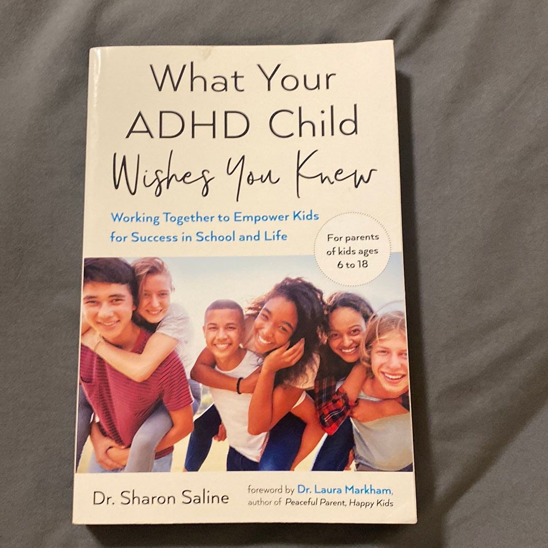 What Your ADHD Child Wishes You Knew by Sharon Saline, Laura Markham