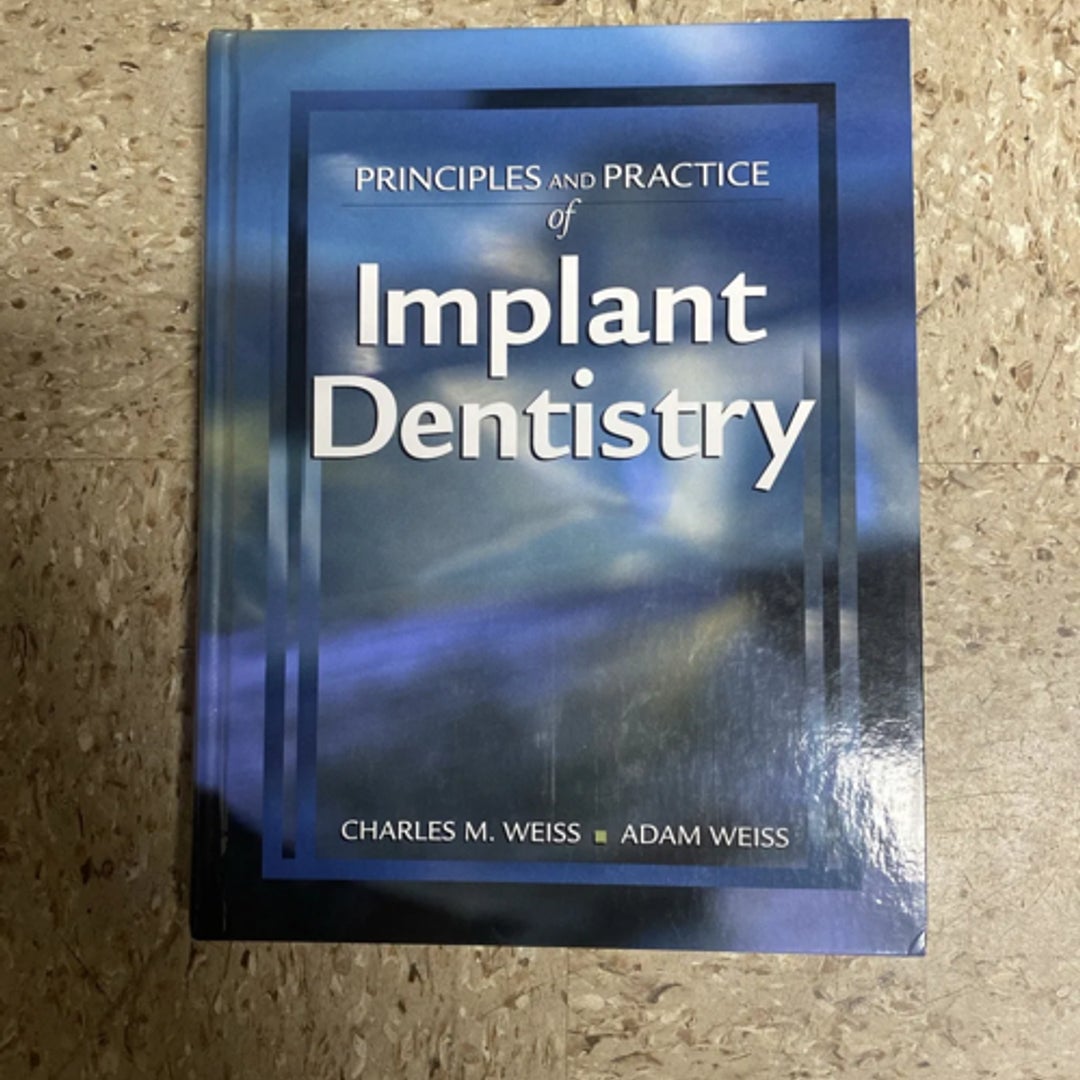 Principles and Practice of Implant Dentistry Weiss DDS, Charles M. and ...
