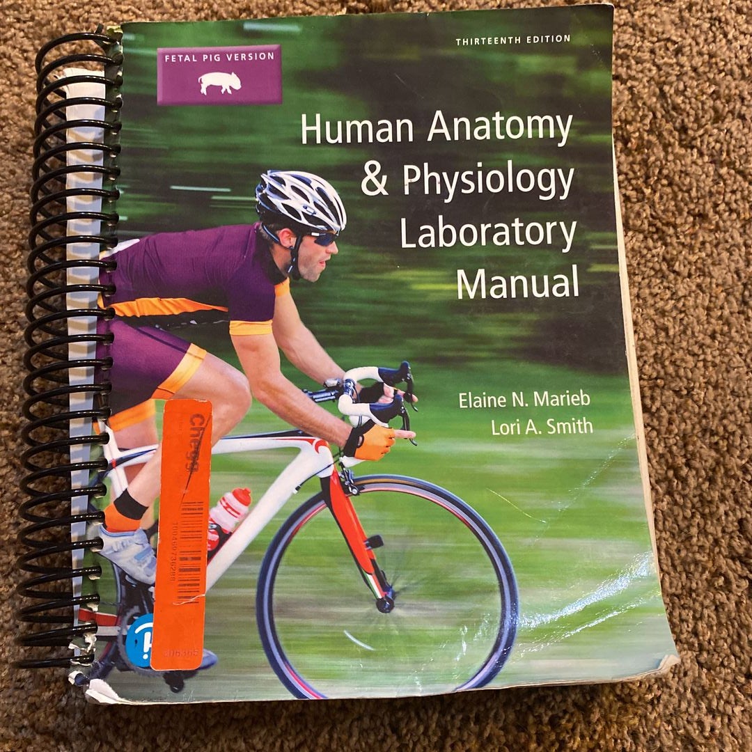 Human Anatomy and Physiology Laboratory Manual, Fetal Pig Version by Elaine Marieb, Lori Smith