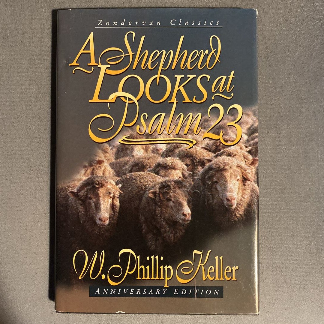 A Shepherd Looks at Psalm 23 by W. Phillip Keller