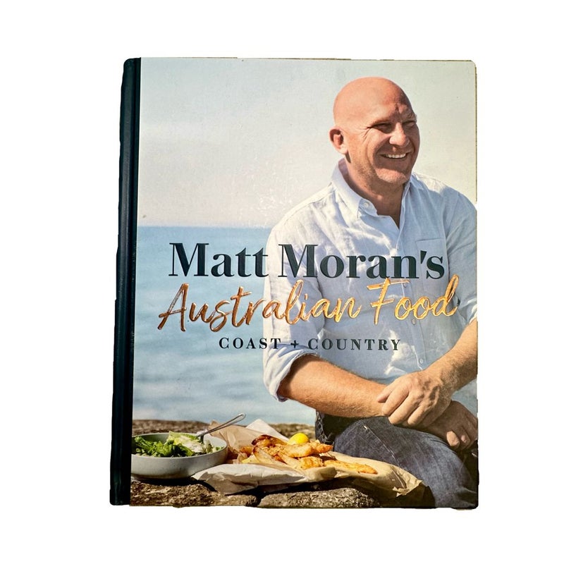 Matt Moran's Australian Food by Matt Moran