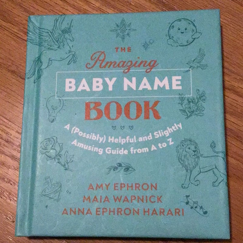 The Amazing Baby Name Book by Amy Ephron, Hardcover | Pangobooks