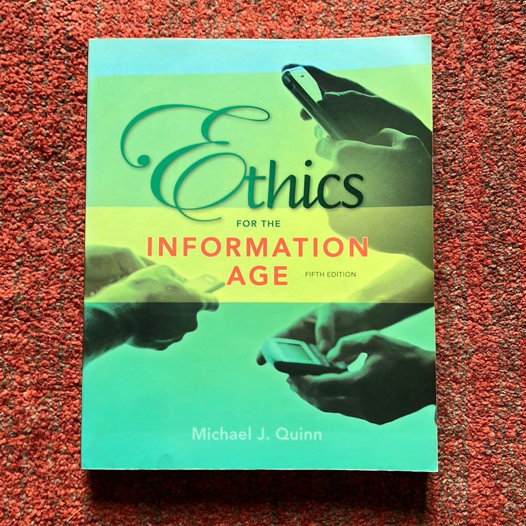 Ethics for the Information Age by Michael J. Quinn