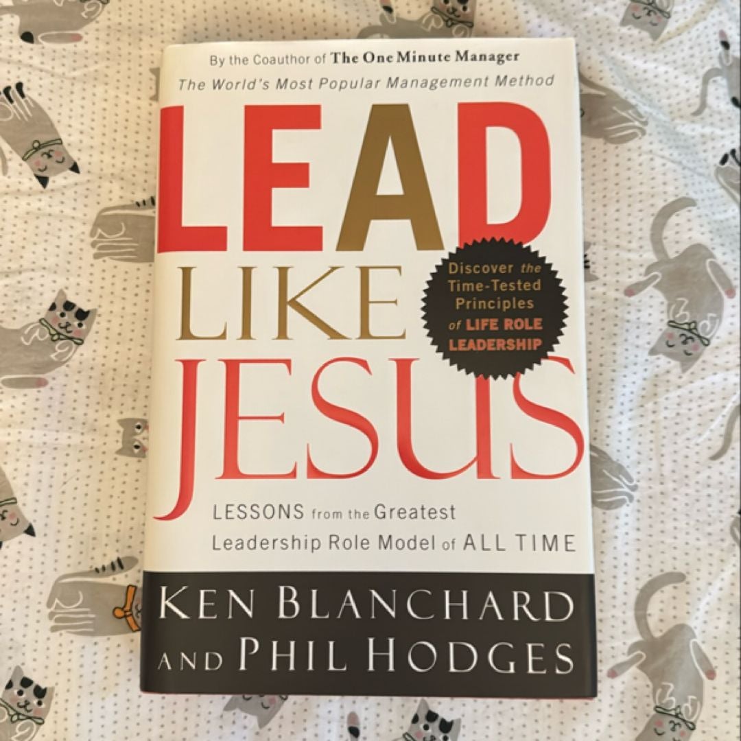 Lead Like Jesus by Ken Blanchard, Phil Hodges, Ken Blanchard