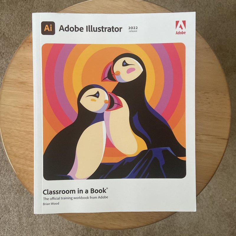 Adobe Illustrator Classroom in a Book (2022 Release) by Brian Wood