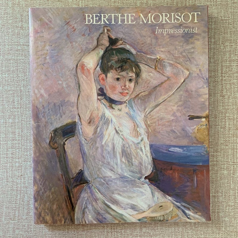 Berthe Morisot Impressionist by Charles F. Stuckey and William P. Scott ...