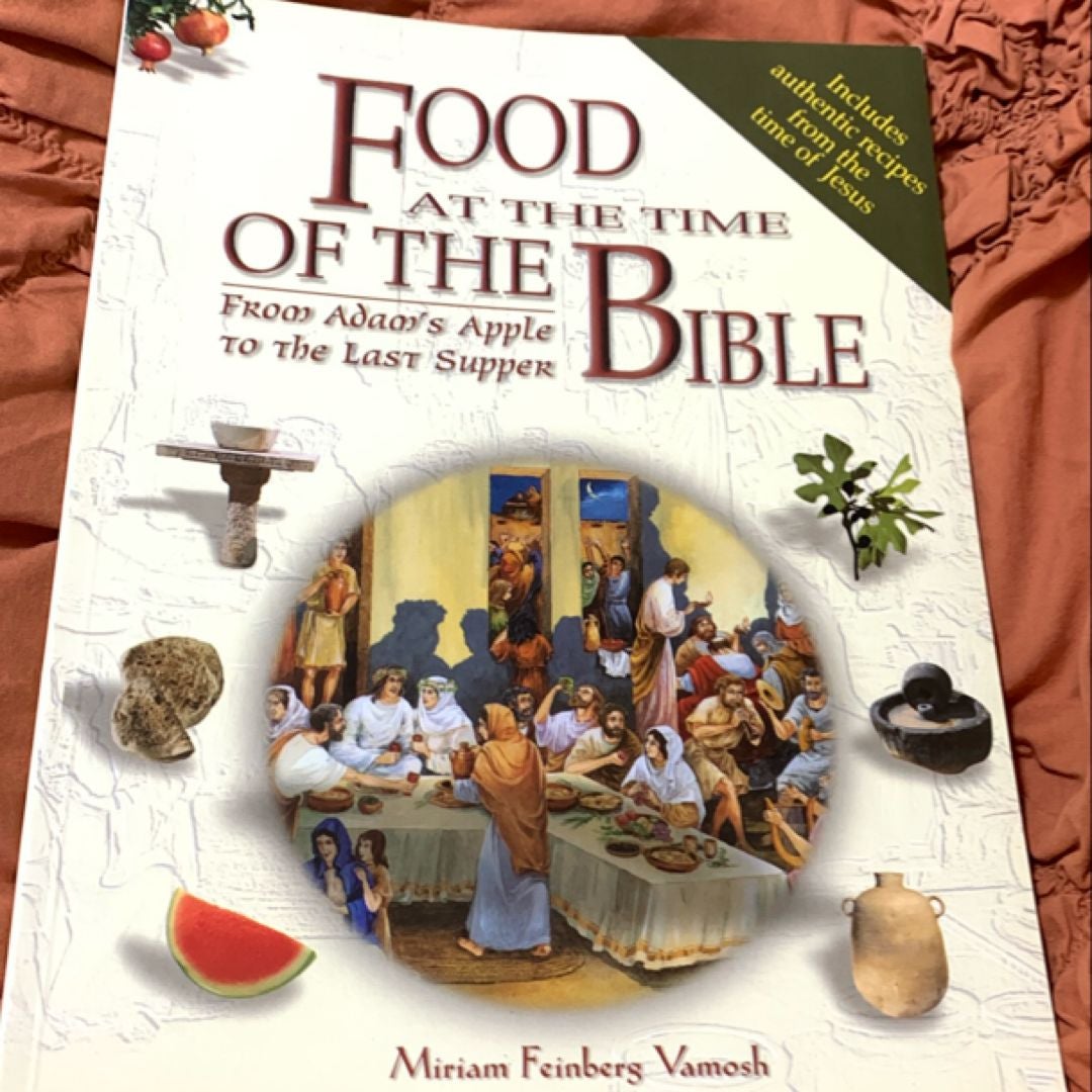 Food at the Time of the Bible by Miriam Feinberg Vamosh