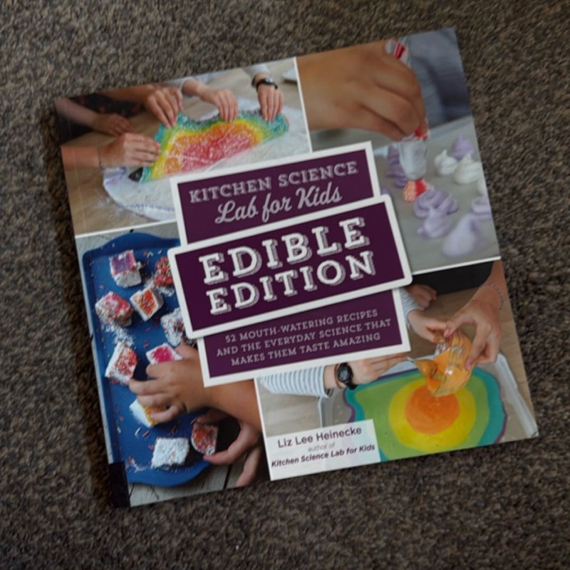 Kitchen Science Lab for Kids: EDIBLE EDITION by Liz Lee Heinecke