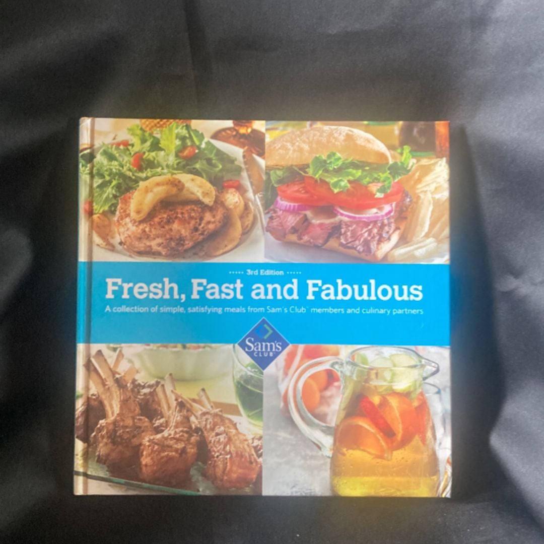 Fresh, Fast and Fabulous 3rd Edition Sam’s Club Cookbook by Sam’s Club ...