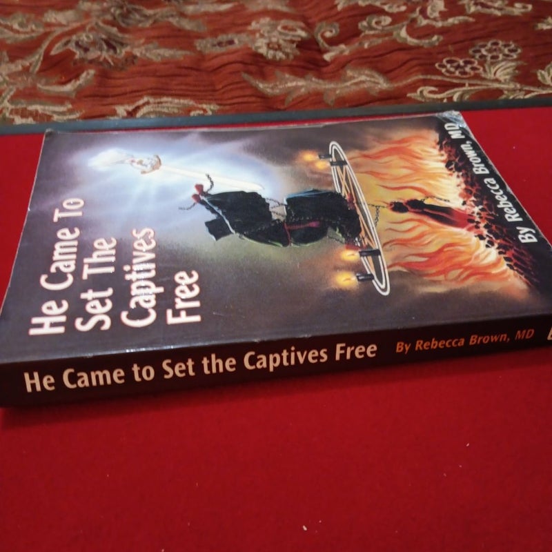 He Came to Set The Captives Free by Rebecca Brown, Paperback | Pangobooks