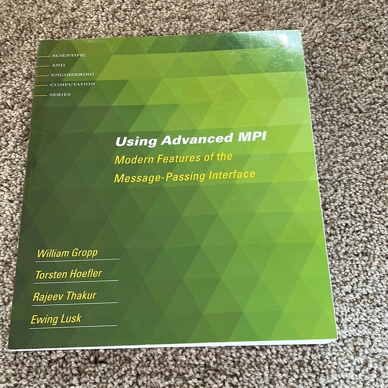 Using Advanced MPI by William Gropp, Torsten Hoefler, Rajeev Thakur, Ewing Lusk