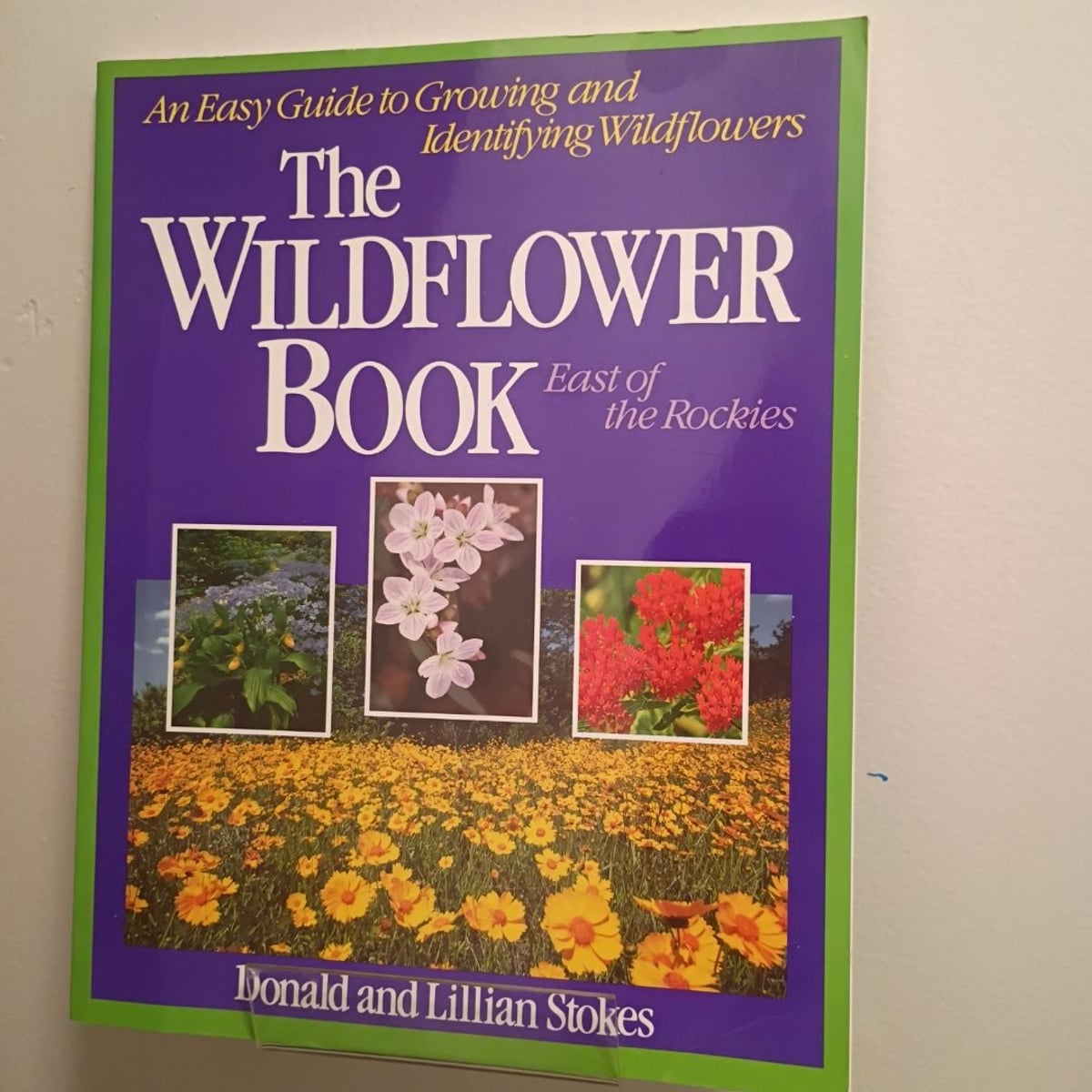 Wildflower Book the Complete Guide to Growing and Identifying ...