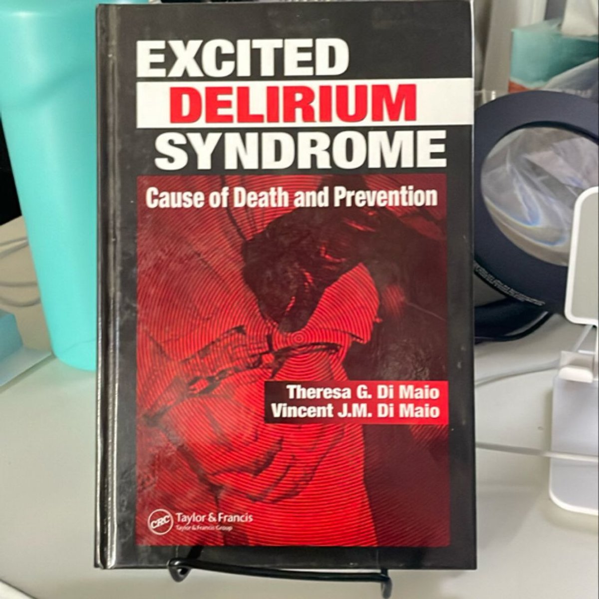 Excited Delirium Syndrome by Theresa G. DiMaio, Vincent J. M. DiMaio,