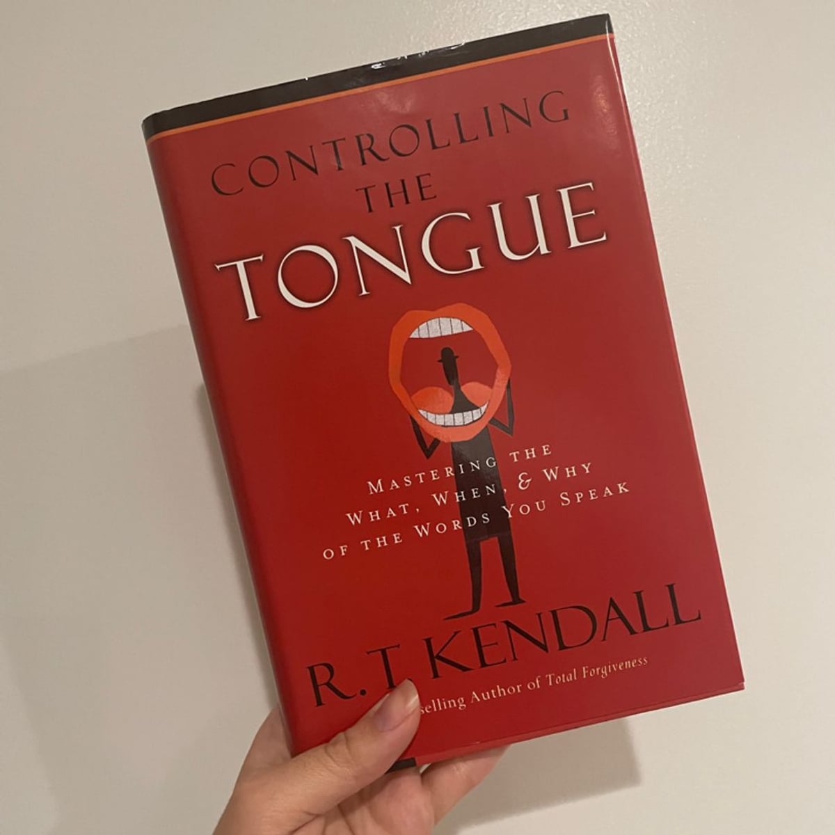 Controlling the Tongue by R. T. Kendall