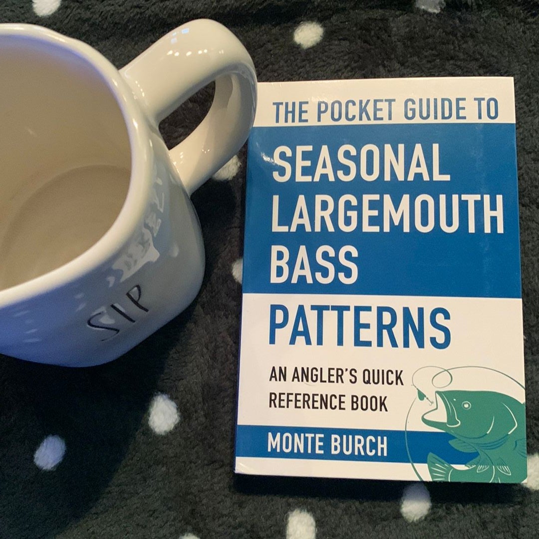 The Pocket Guide to Seasonal Largemouth Bass Patterns by Monte Burch