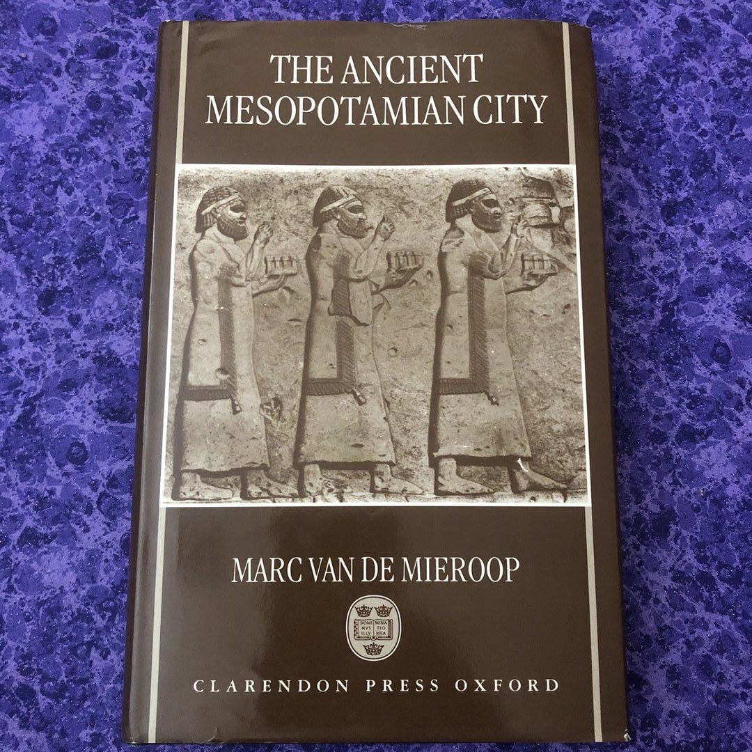 The Ancient Mesopotamian City by Marc Van de Mieroop, Hardcover ...