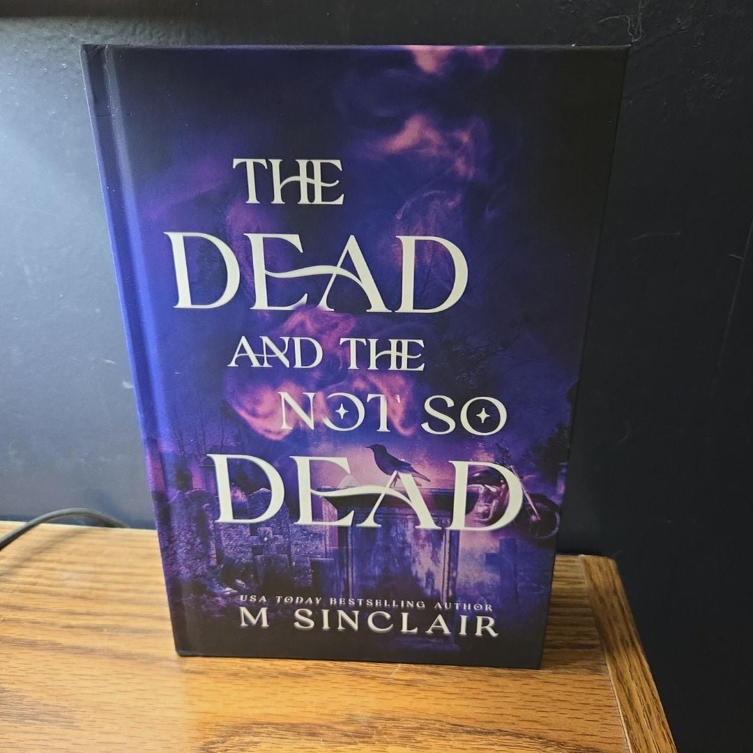 The Dead and the Not So Dead by M. Sinclair
