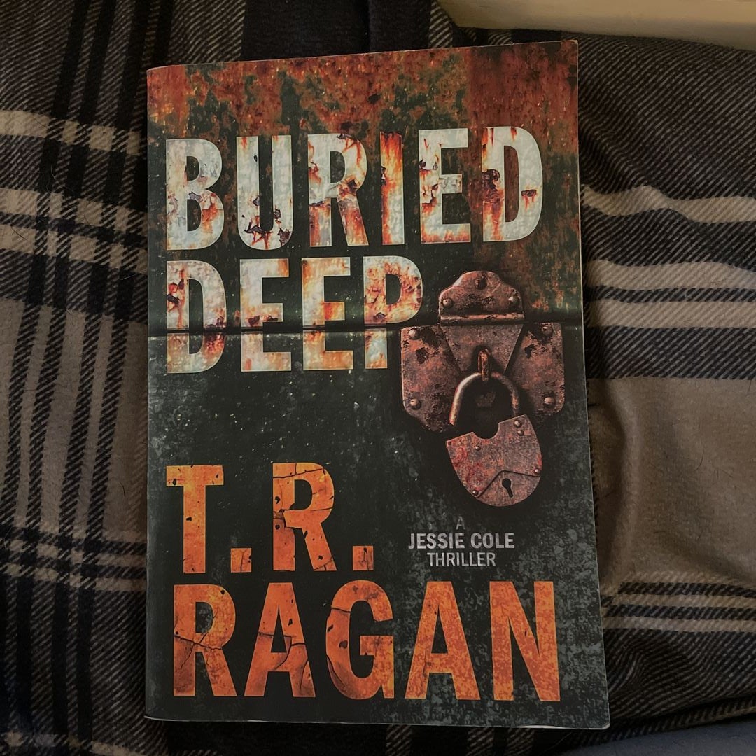 Buried Deep by T. R. Ragan