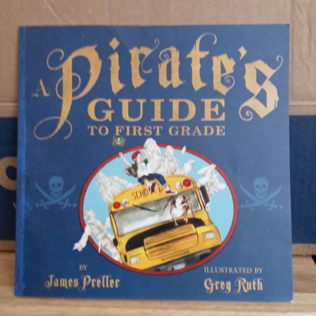 A Pirate's Guide to First Grade by James Preller