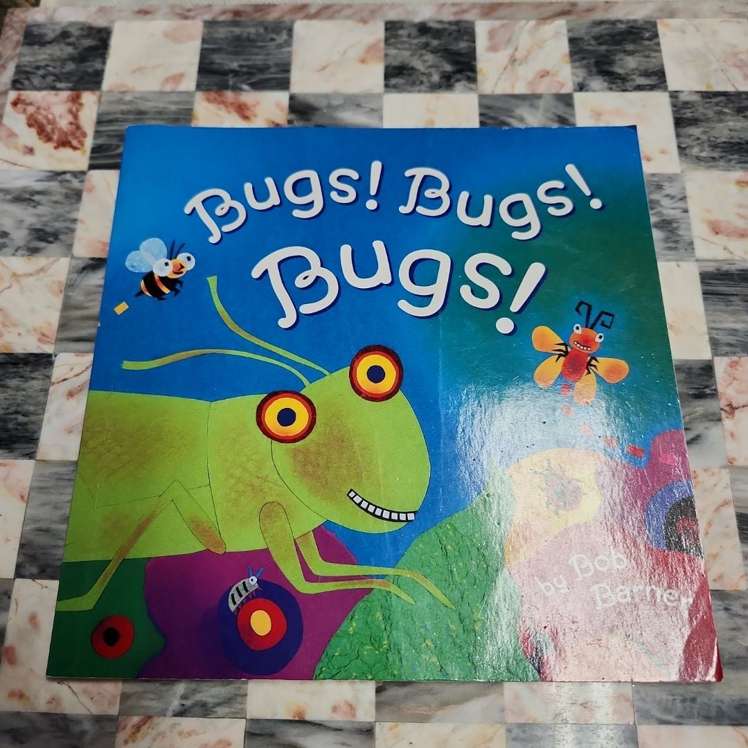Bugs! Bugs! Bugs! by Bob Barner