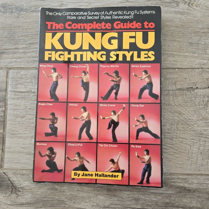 The Complete Guide to Kung Fu Fighting Styles by Jane Hallander