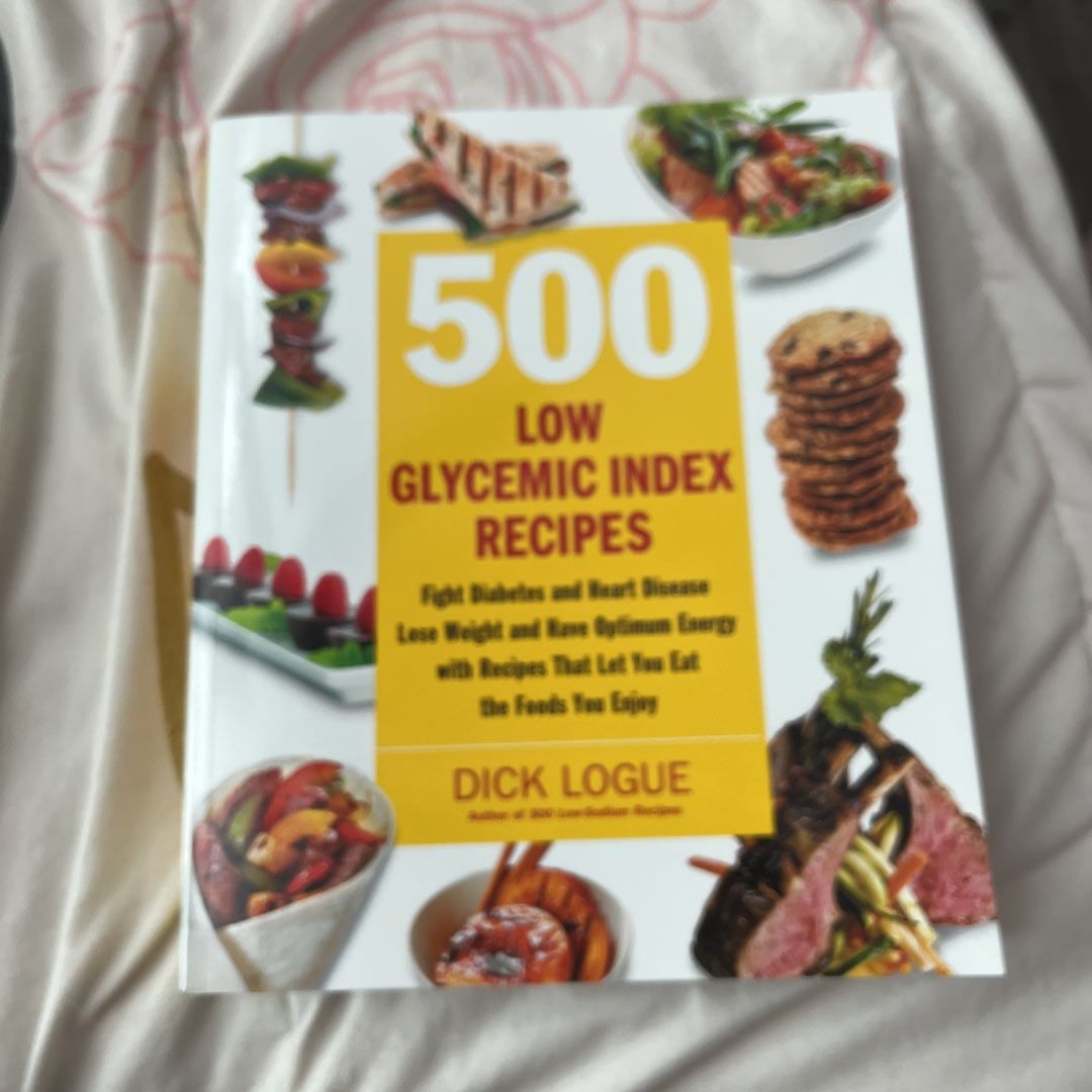 500 Low Glycemic Index Recipes by Dick Logue