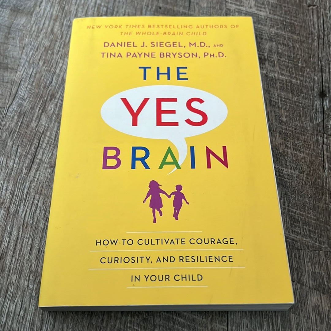 The Yes Brain by Daniel J. Siegel, Tina Payne Bryson