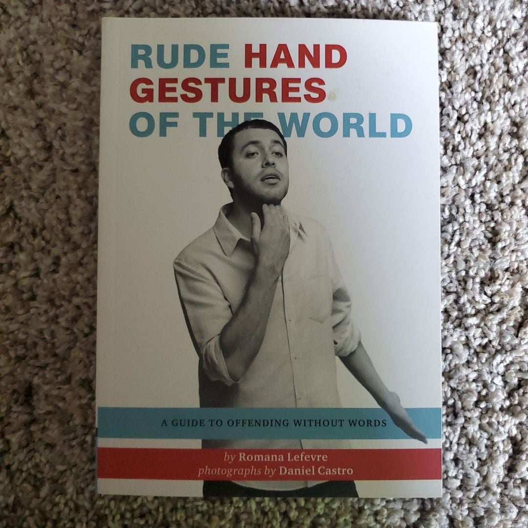 Rude Hand Gestures of the World by Romana Lefevre