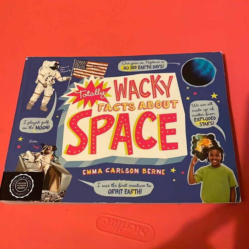 Totally Wacky Facts about Space by Emma Carlson-Berne