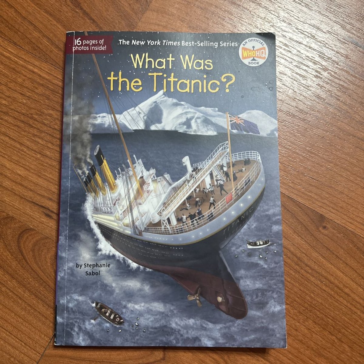 What Was the Titanic? by Stephanie Sabol, Who HQ